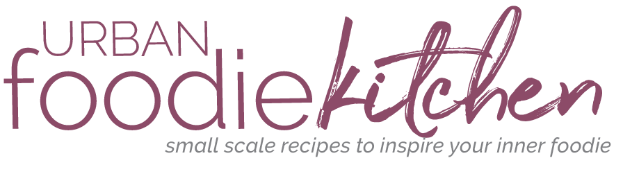 Small Scale Recipes to Inspire your Inner Foodie - Urban Foodie Kitchen